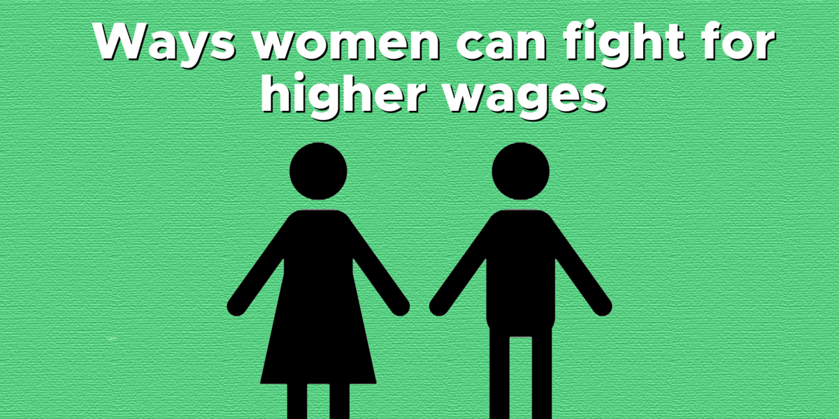 Ways women can fight for higher wages Ways women can fight for higher wages